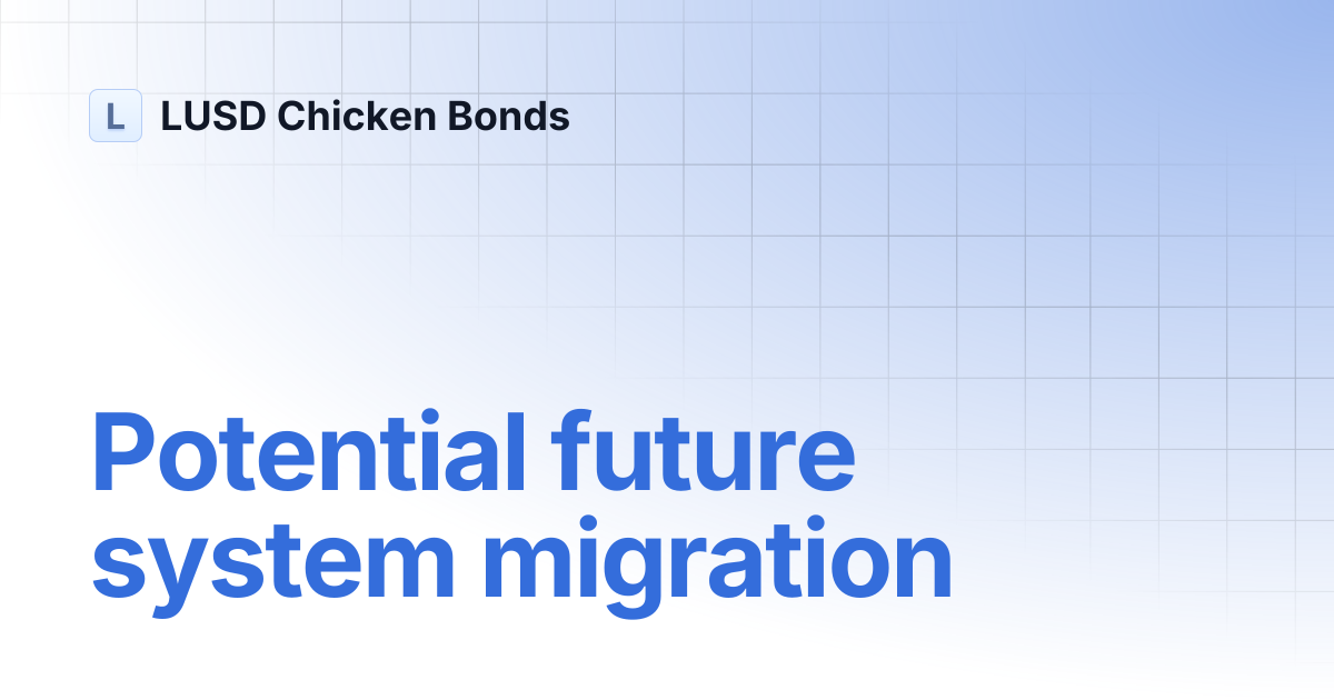 Potential future system migration | LUSD Chicken Bonds